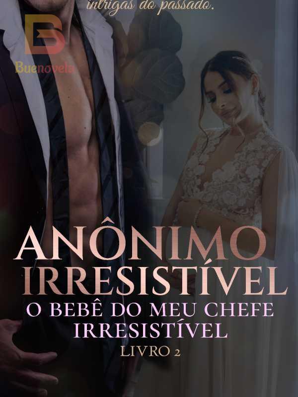 Anônimo irresistível "O bebe do meu chefe irresistível " PDF e romance online por Candy Boss ...
