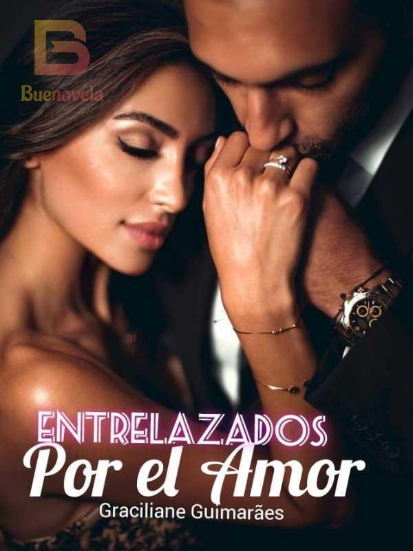 Entrelazados Por El Amor PDF y novela en línea por Graciliane Guimaraes para leer gratis ...