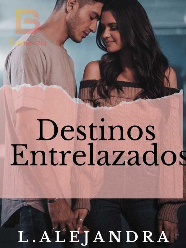 Destinos Entrelazados PDF y novela en línea por L. Alejandra para leer gratis - Romántica ...