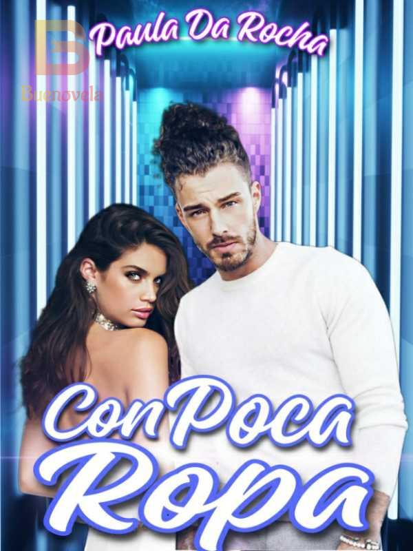 Con Poca Ropa (Serie Amores Imposibles II) - Prefacio Novela y PDF en ...