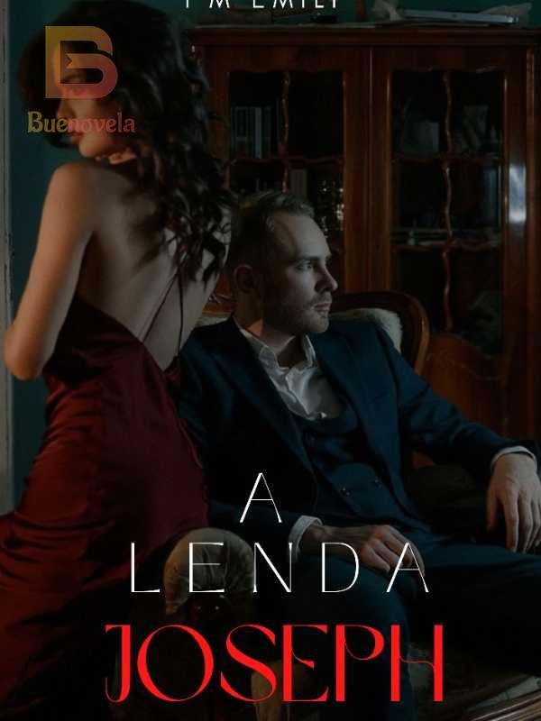 A Lenda Joseph PDF e romance online por I'm Emili para ler grátis - Romance Historias - BueNovela