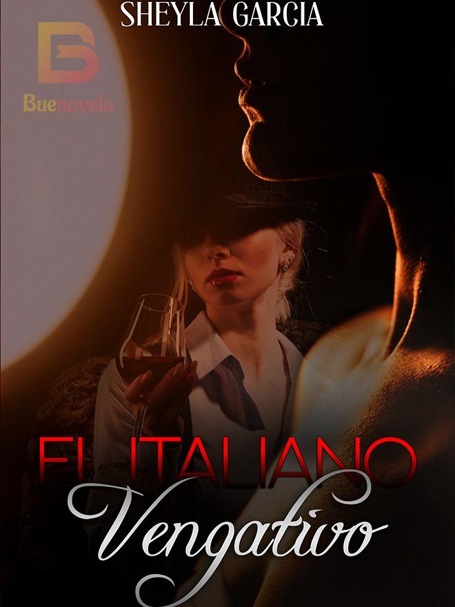 EL ITALIANO VENGATIVO PDF y novela en línea por sheyla garcia para leer gratis - Romántica ...