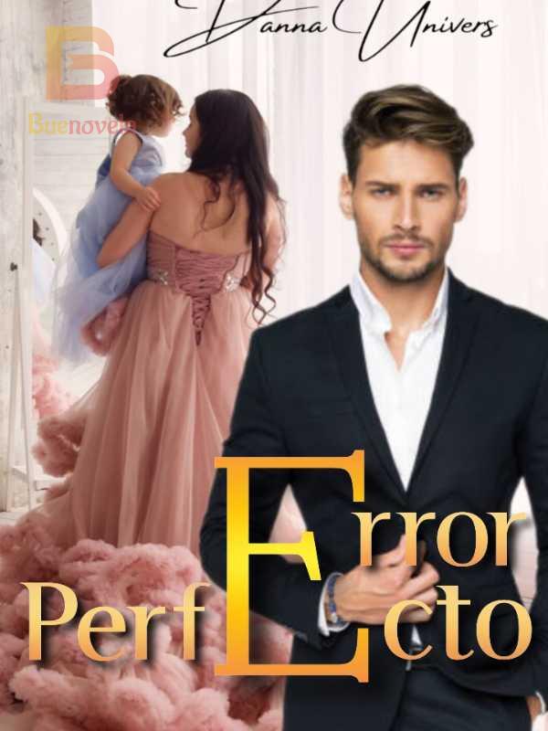 ERROR PERFECTO : Tan bueno y tan incorrecto PDF y novela en línea por Danna _univers para leer ...