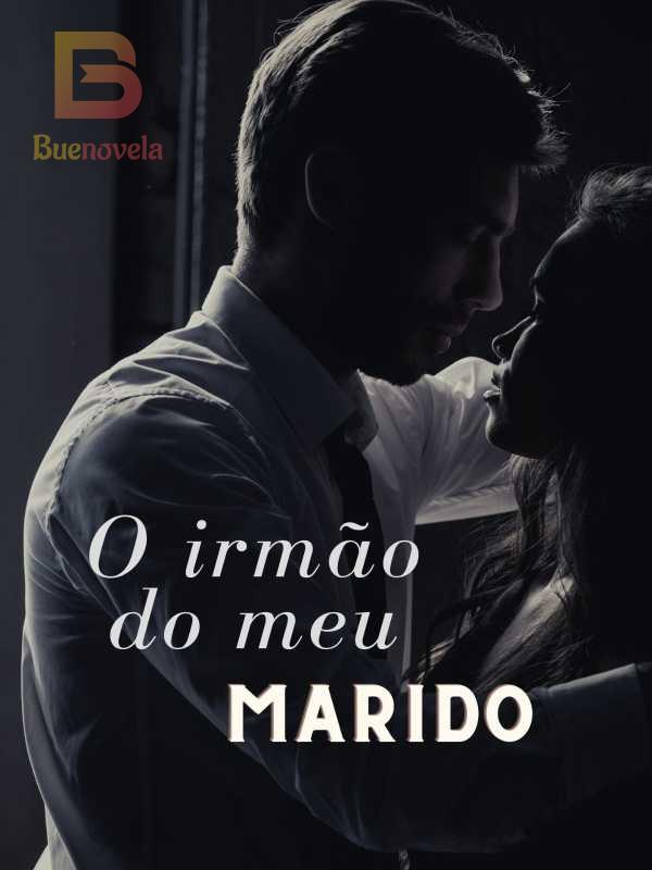 O Irmão do Meu Marido PDF e romance online por GioLupe para ler grátis - Romance Historias ...