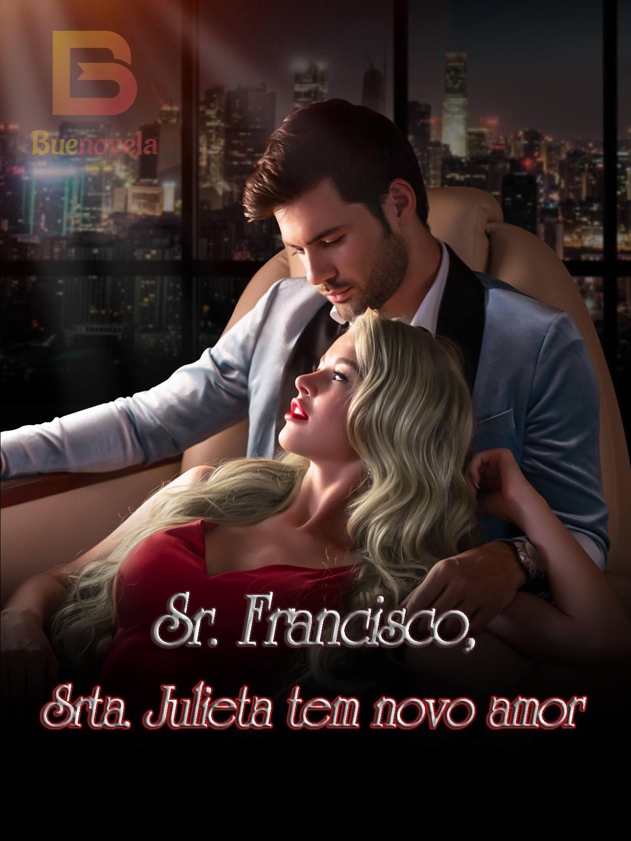 Sr. Francisco, Srta. Julieta tem novo amor PDF e romance online por Cecília Júnior para ler ...