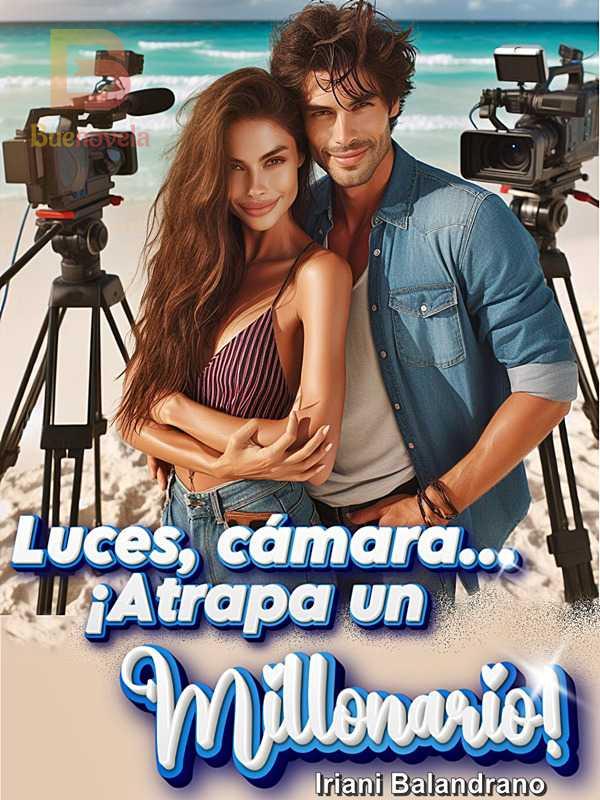 Luces, cámara... ¡Atrapa un millonario! PDF y novela en línea por Iriani Balandrano para leer ...