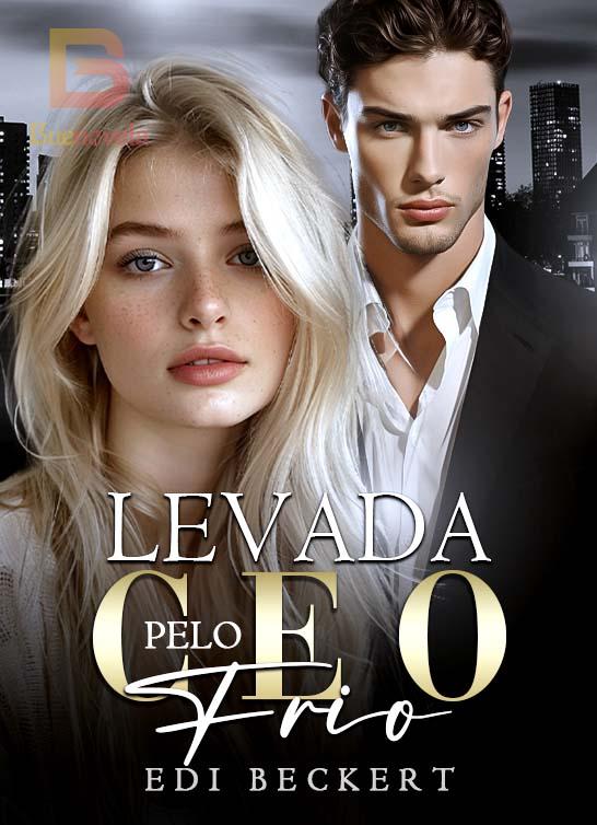 Levada pelo CEO frio PDF e romance online por Edi Beckert para ler ...
