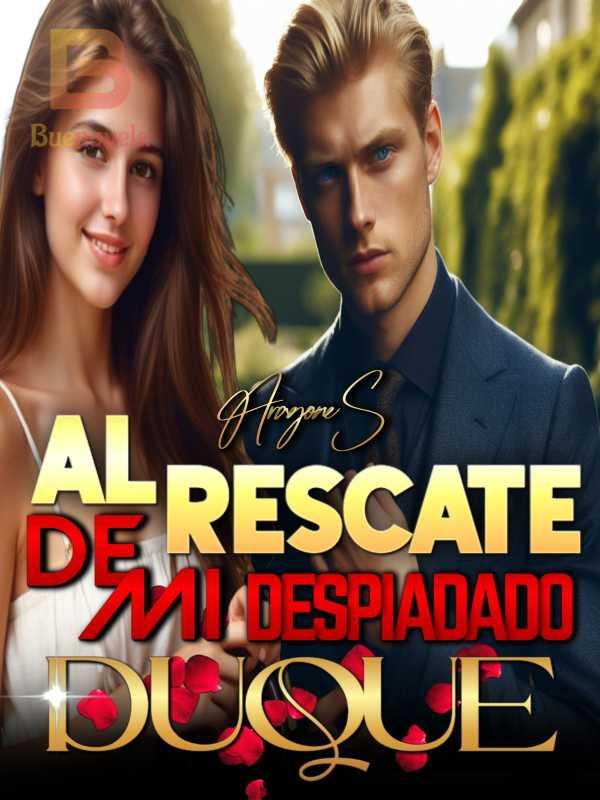 AL RESCATE DE MI DESPIADADO DUQUE PDF y novela en línea por Aragones para leer gratis ...