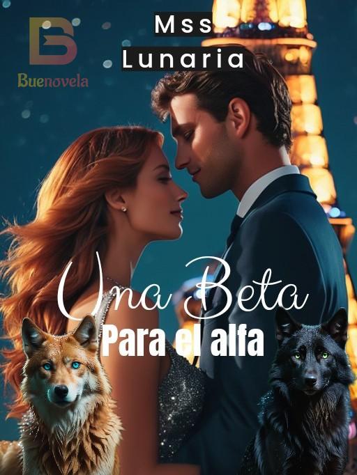 Una beta para el alfa PDF y novela en línea por Mss.Lunaria para leer gratis - Romántica ...