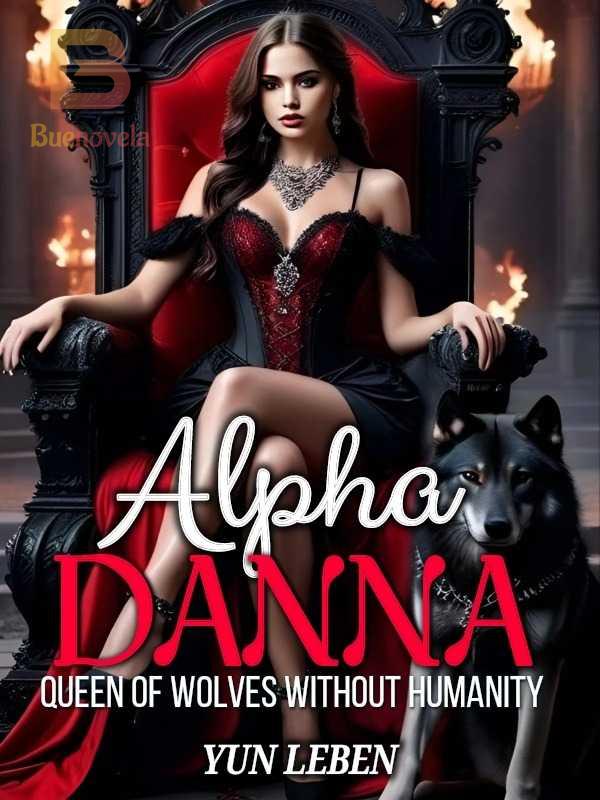 Alpha DANNA, queen of wolves without humanity PDF e romance online por Yun Leben para ler grátis ...