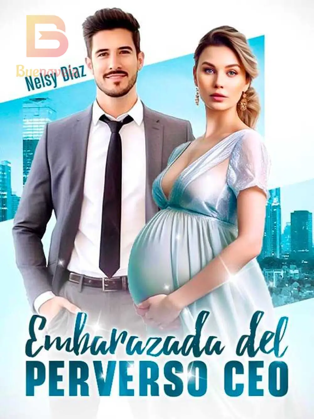 Embarazada del perverso CEO de Nelsy Díaz para leer en línea gratis - BueNovela