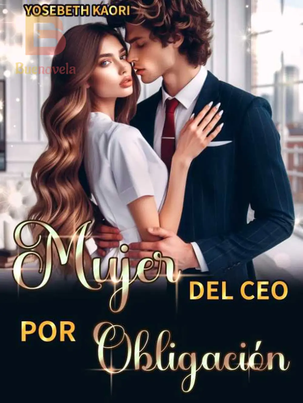 Mujer Del CEO Por Obligación de Yosebeth Kaori 💚 para leer en línea gratis - BueNovela