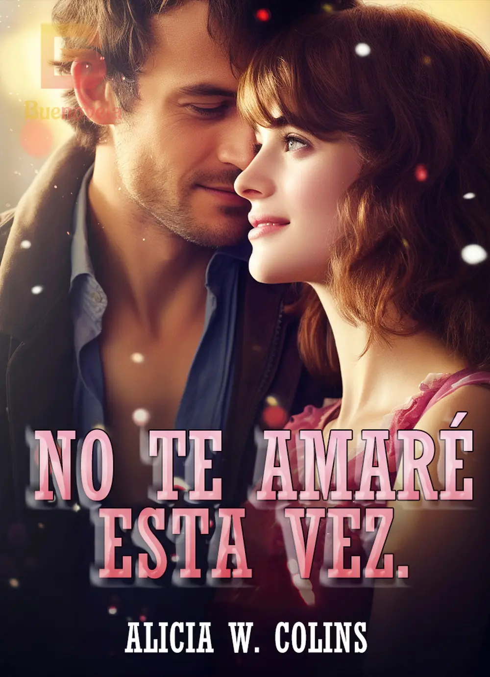No te amaré esta vez. de Alicia W. Colins para leer en línea gratis ...