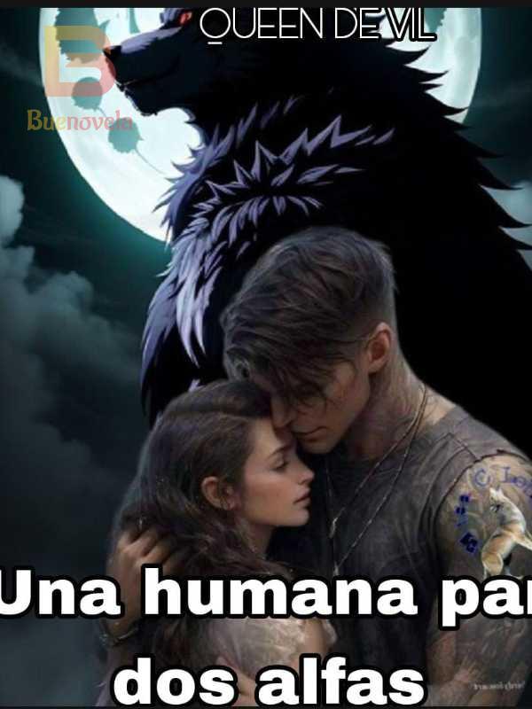 UNA HUMANA PARA DOS ALFAS PDF y novela en línea por QUEEN DE VIL para ...