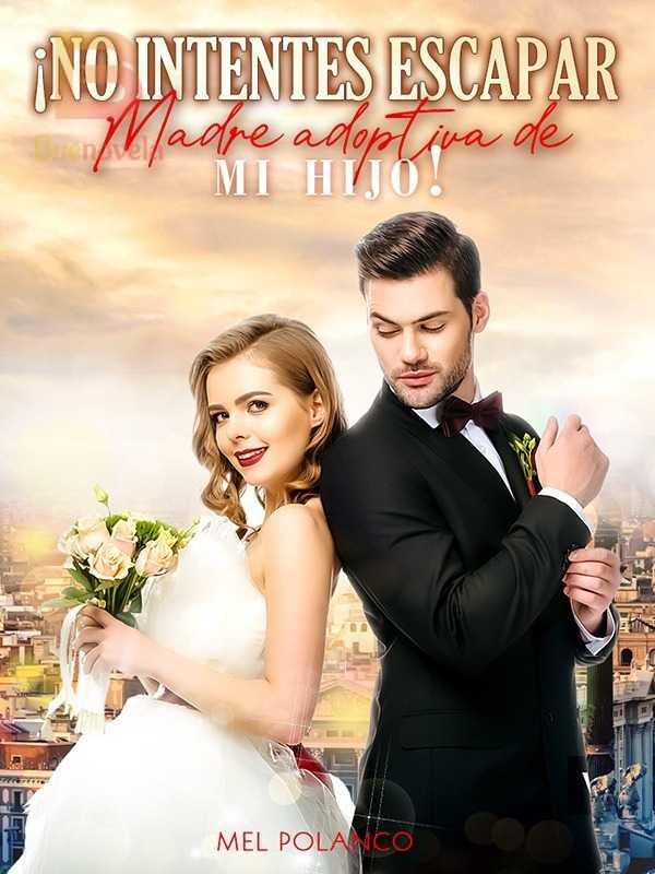 ¡No intentes escapar, Madre adoptiva de mi hijo! PDF y novela en línea ...