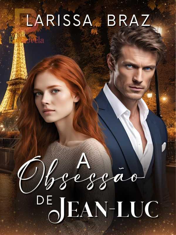 A Obsessão de Jean-Luc PDF e romance online por Larissa Braz para ler grátis - Romance Historias ...