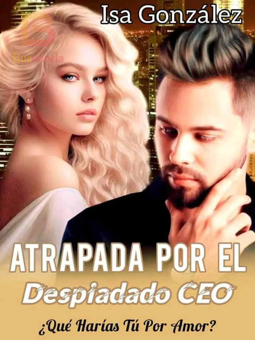 Atrapada Por El Despiadado CEO de Isa González para leer en línea gratis - BueNovela