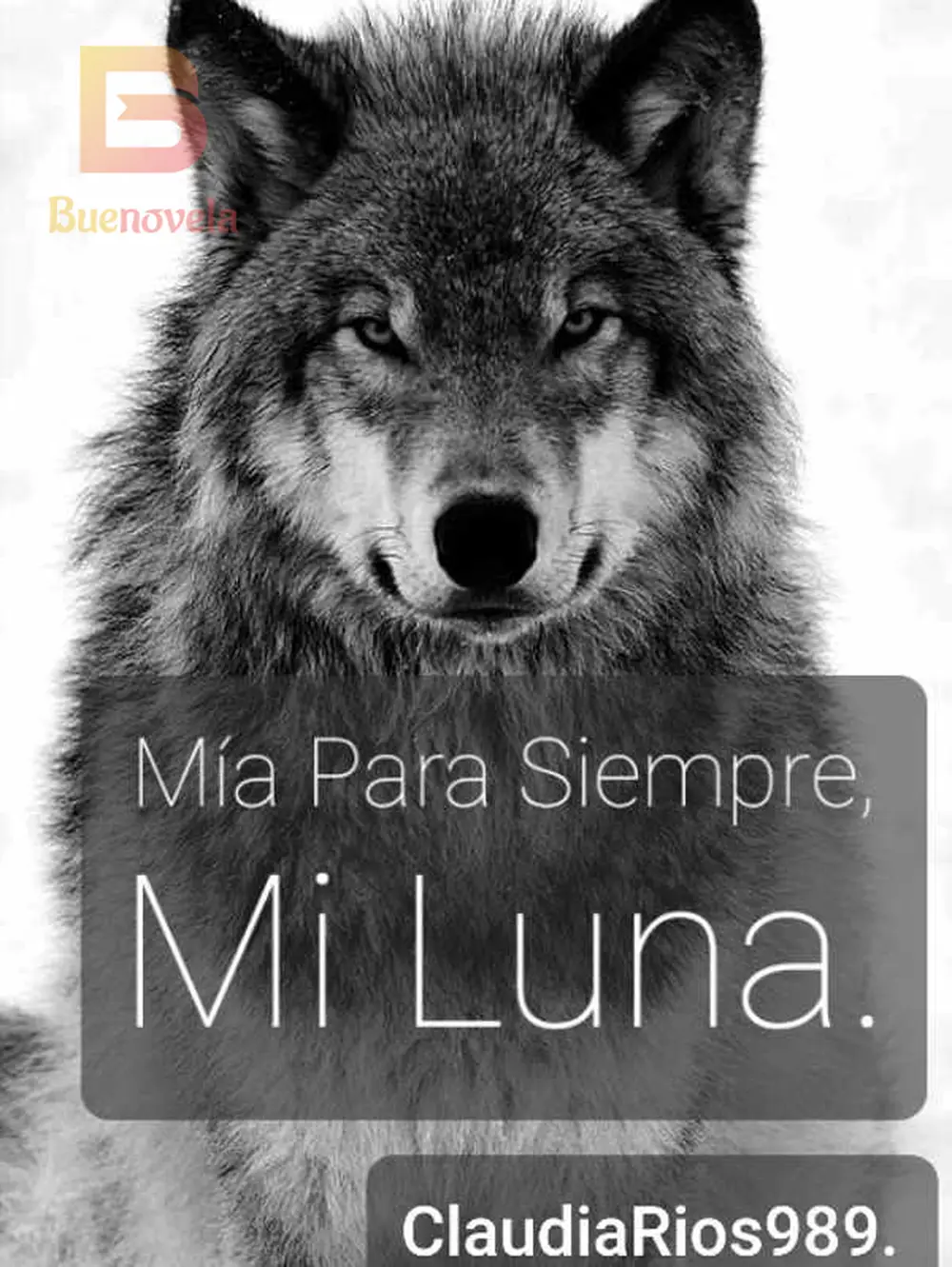 Mía Para Siempre, Mi Luna. de ClaudiaRios989 para leer en línea gratis - BueNovela