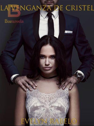 La venganza de Cristel PDF y novela en línea por Evelyn Rabelo para leer gratis - Romántica ...