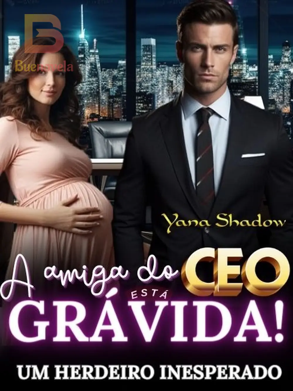 A amiga do CEO está grávida! Um herdeiro Inesperado por Yana Shadow para ler online grátis ...