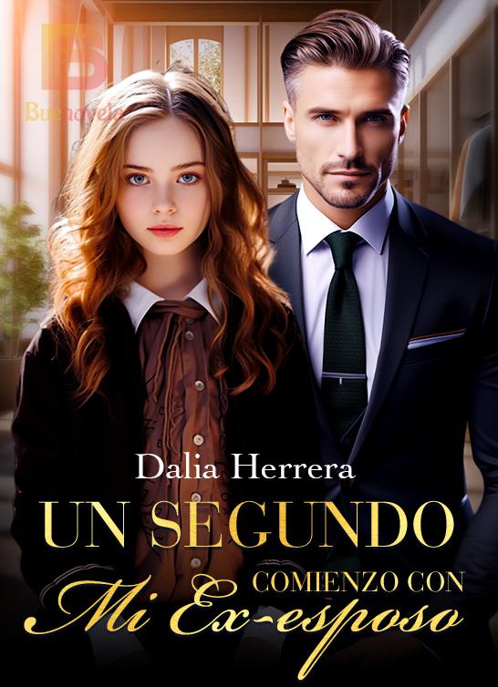 Un Segundo Comienzo Con Mi Ex-esposo PDF y novela en línea por Dalia Herrera para leer gratis ...
