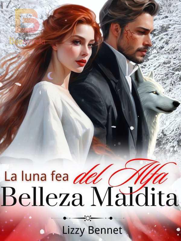 Belleza maldita: La luna fea del alfa PDF y novela en línea por Lizzy Bennet para leer gratis ...