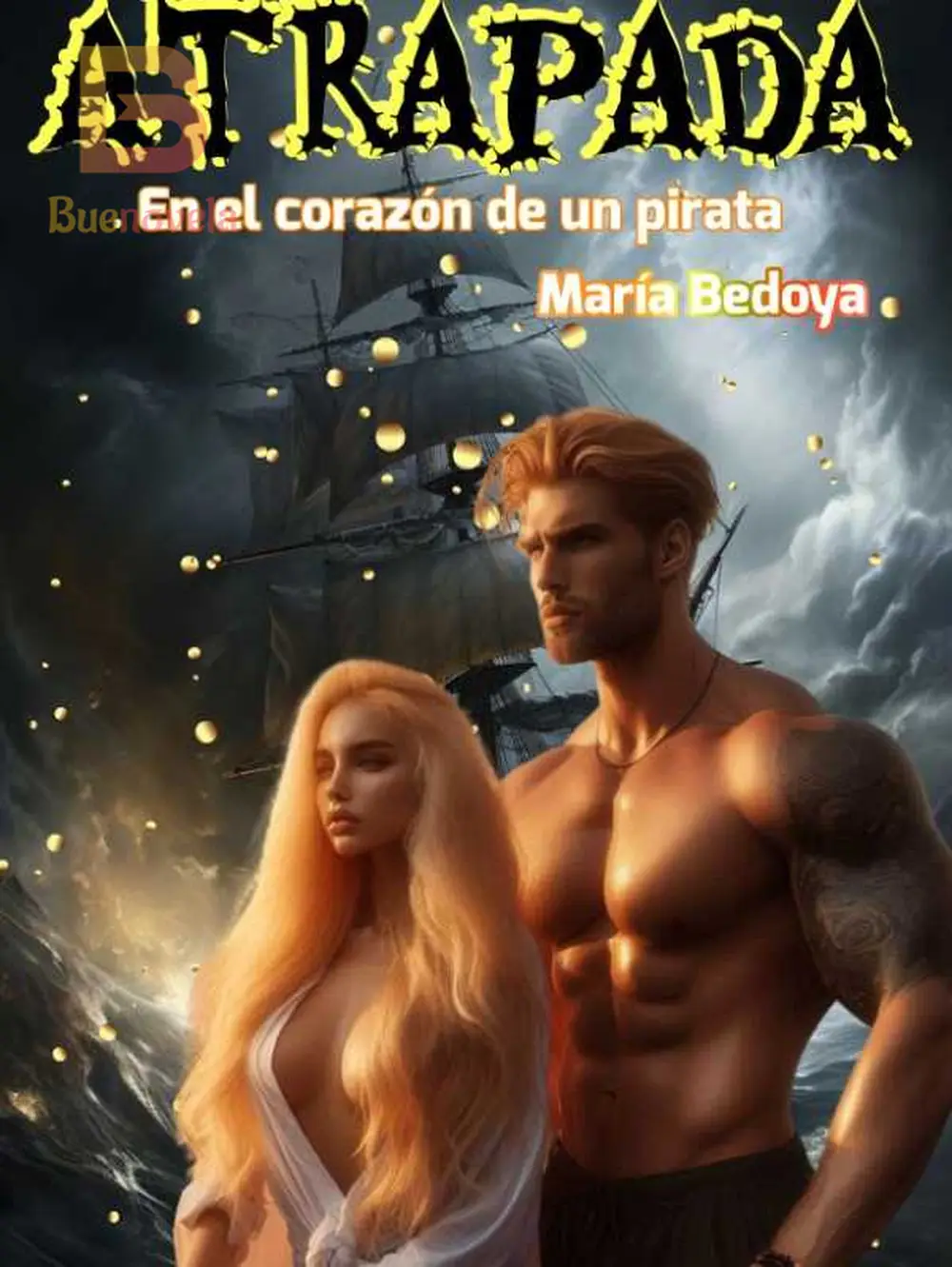 Atrapada en el corazón de un pirata de Maria Bedoya para leer en línea gratis - BueNovela