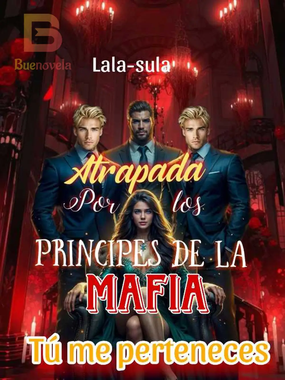 Atrapada por los príncipes de la mafia: Tú me perteneces de Lala-Sula para leer en línea gratis ...