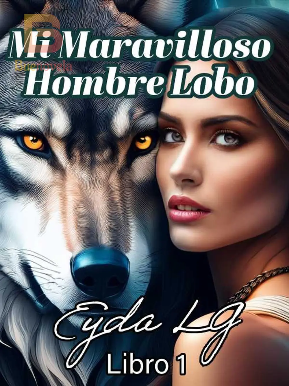 MI MARAVILLOSO HOMBRE LOBO de Eyda LG para leer en línea gratis - BueNovela
