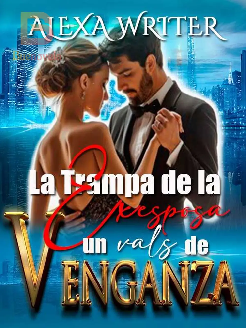 La Trampa de la Exesposa. Un Vals de Venganza - 6 Vals de venganza Novela y PDF en línea por ...