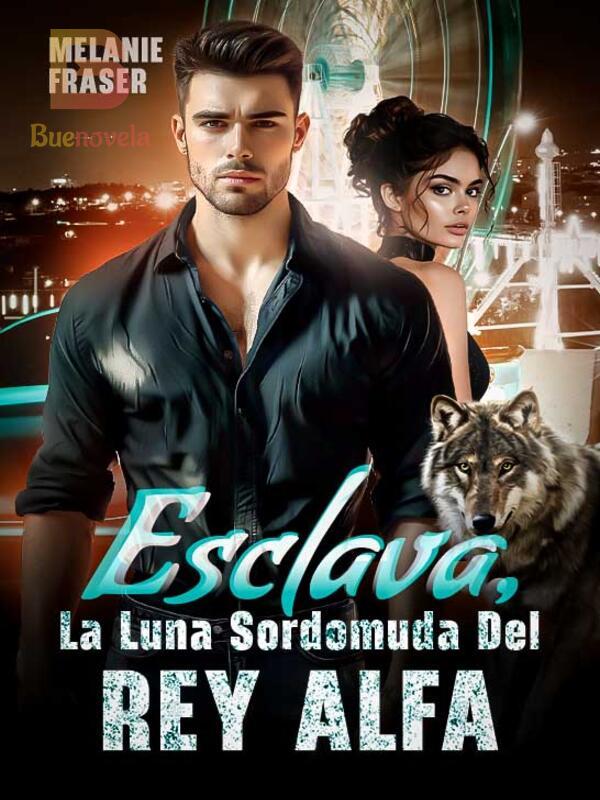Esclava, La Luna Sordomuda Del Rey Alfa PDF y novela en línea por Melanie Fraser para leer ...
