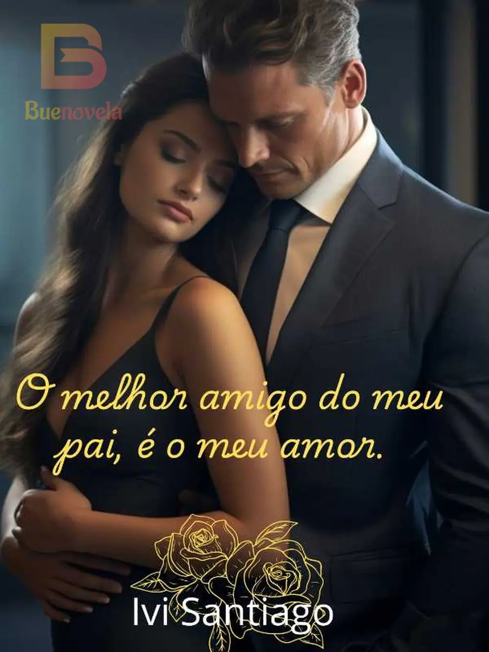 O Melhor Amigo Do Meu Pai é O Meu Amor Por Ivi Santiago Para Ler