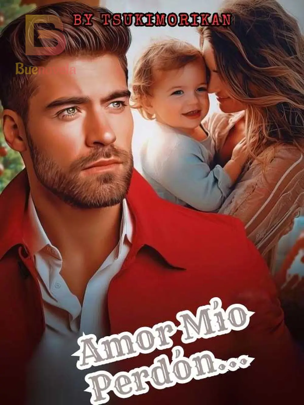 AMOR MÍO PERDÓN - I Novela y PDF en línea por Tsukimorikan | Leer Romance Historias por Capítulo ...