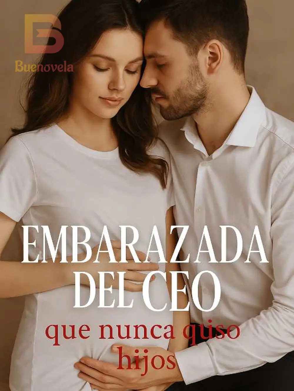 Embarazada del CEO que nunca quiso hijos - Repetir el perfecto error ...