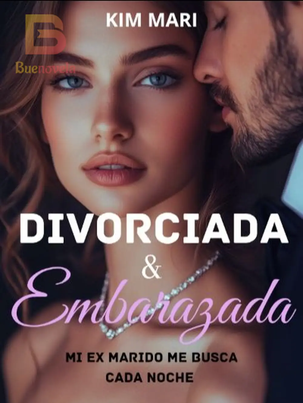 Divorciada y Embarazada: Mi Ex Marido Me Busca Cada Noche de Kim Mari ...