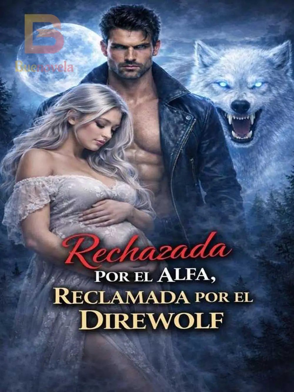 Rechazada Por el Alfa, Reclamada por el Direwolf - Susurros de fuego ...